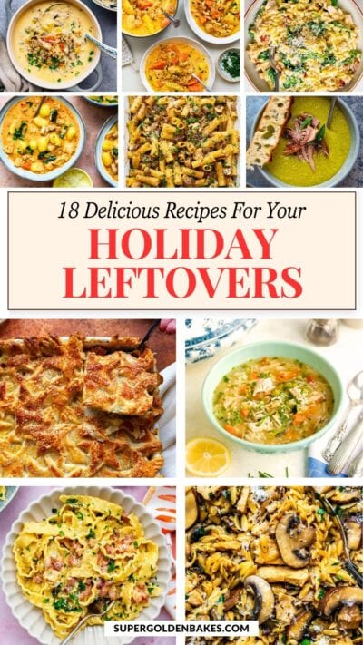 18 Delicious Recipes for your Holiday Leftovers - Supergolden Bakes
